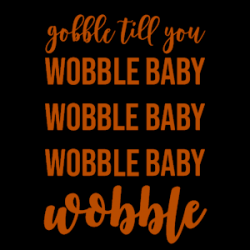 Gobble Till You Wobble Baby Wobble - StoneyKins