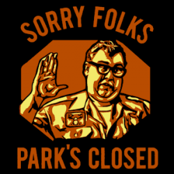Sorry Folks Parks Closed - StoneyKins